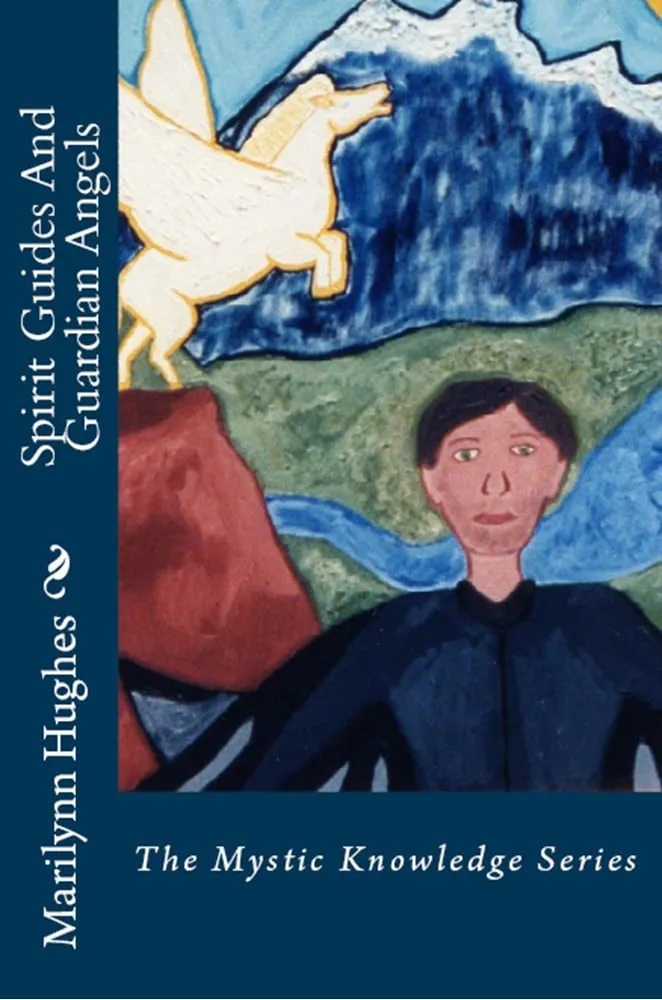 Spirit Guides and Guardian Angels, By Marilynn Hughes